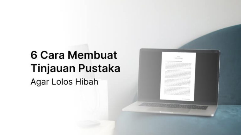 6 Cara Membuat Tinjauan Pustaka Proposal Hibah Agar Lolos